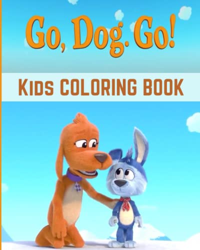 Go, Dog. Go! Kids Coloring book: Amazing gift for All Ages and Fans ...