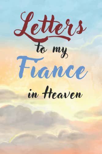 Letters to my Fiance in Heaven: Grief Loss Journal In Loving Memory of ...