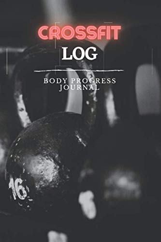 Crossfit Log: Body Progress Journal by Fitness Club | Goodreads