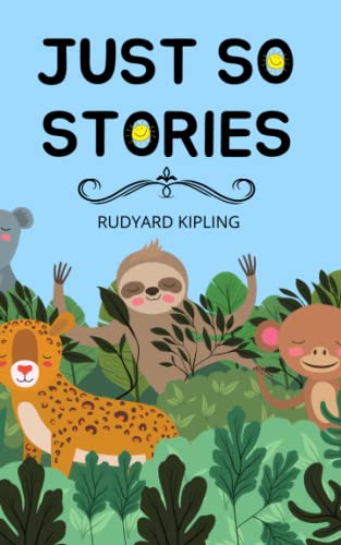 Just So Stories: 1902 Classic Story Collection For Children by Rudyard ...
