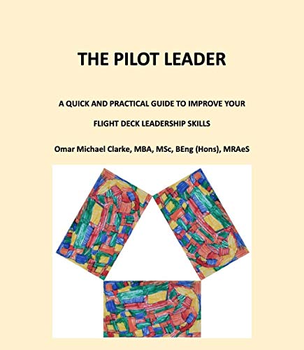 The Pilot Leader: A quick and practical guide on how to improve your ...