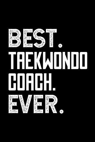 BEST. TAEKWONDO COACH. EVER.: Dot Grid Journal or Notebook, 6x9 inches ...