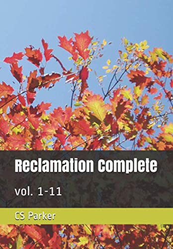 Reclamation Complete: vol. 1-11 by CS Parker | Goodreads