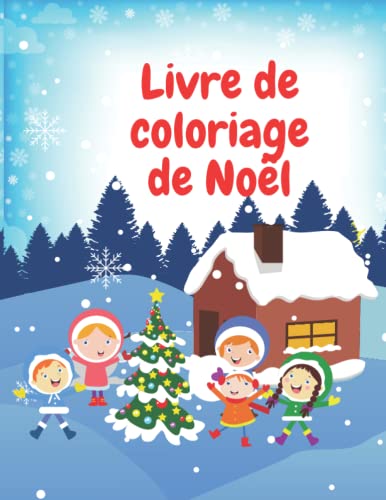 Livre de coloriage de Noël: Livre de coloriage de Noël incroyable pour ...