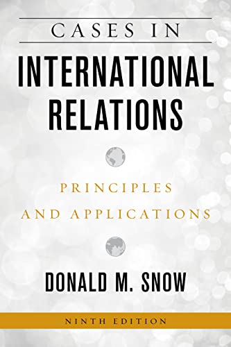 Cases in International Relations: Principles and Applications by Donald M. Snow Professor ...