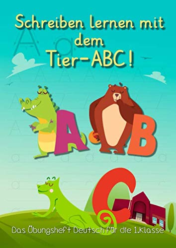 Schreiben lernen mit dem Tier-ABC!: Das Übungsheft zum ABC Alphabet in ...