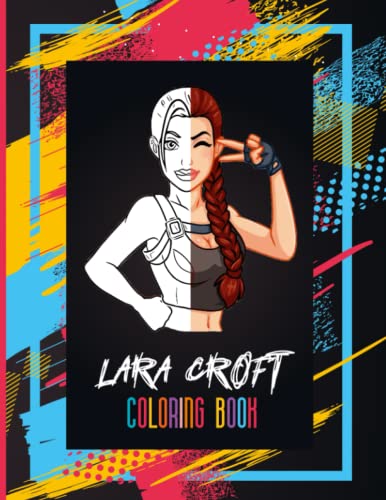 Lara Croft Coloring Book: This Amazing Coloring Book Will Make Your ...