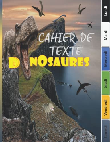 Cahier de texte Dinosaures: Cahier de texte Dinosaures:Carnet idéal des ...