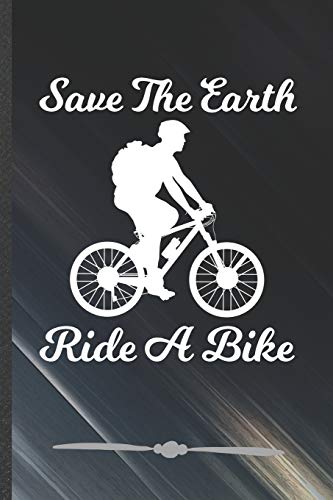 Save the Earth Ride a Bike: Recycle Riding Bicycles Funny Lined ...