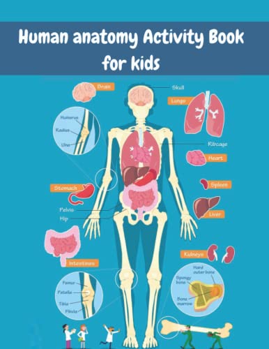 Human Anatomy Activity Book for Kids: An Amazing Inside-Out Tour of the ...