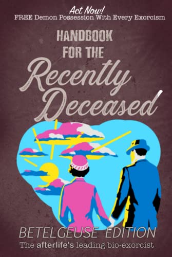 Handbook for the Recently Deceased: BETELGEUSE EDITION [Beetlejuice ...