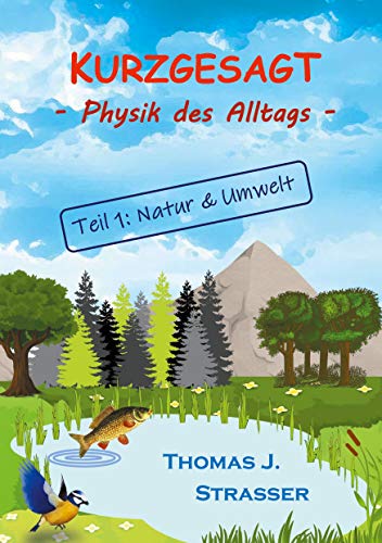 Kurzgesagt: Physik des Alltags (German Edition) by Thomas J. Strasser ...