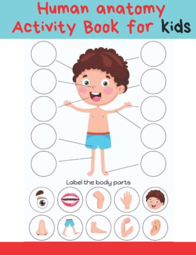 Human Anatomy Activity Book for Kids: An Amazing Inside-Out Tour of the ...
