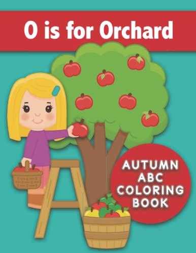 O is for Orchard : Autumn ABC Coloring Book: Color Fall-Themed Seasonal ...