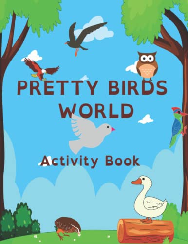 PRETTY BIRDS WORLD ACTIVITY BOOK: exploring birds activity, exploring ...
