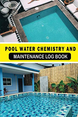 Pool Water Chemistry And Maintenance Log Book: Exactly What You Need to ...