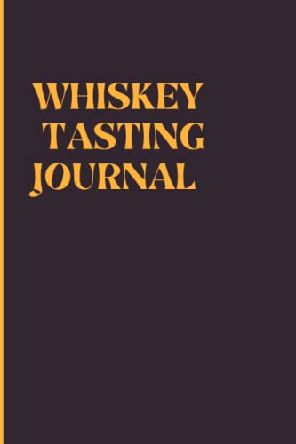 Whisky Tasting Journal: THE Whiskey Tasting Notebook Connoisseur's ...
