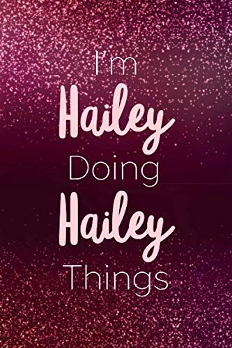 I'm Hailey Doing Hailey Things: Personalized Name Journal Writing ...