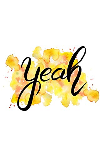 Yeah: Lined Blank Notebook Journal With Motivational Saying On Cover ...