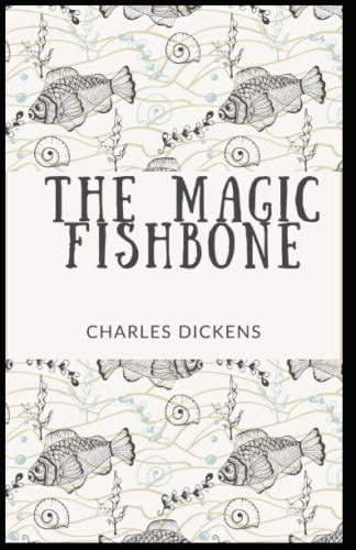 The Magic Fishbone Illustrated by Charles Dickens | Goodreads