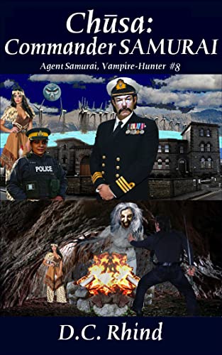 Chusa: Commander SAMURAI: Book 8 of the Agent SAMURAI Vampire-Hunter Series by D.C. Rhind ...