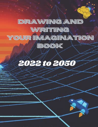 drawing and writing your imagination book from 2022 to 2050: share your ...