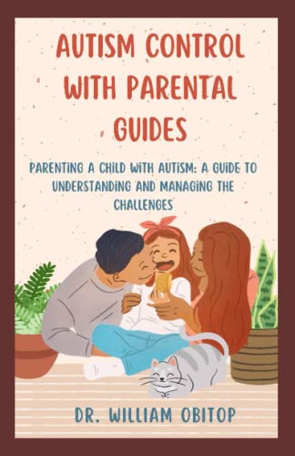 AUTISM CONTROL WITH PARENTAL GUIDES: Parenting a Child With Autism: A ...