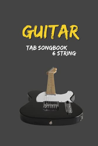 6 String TAB Songbook For Guitar Players: Notebook, Exercise Book ...