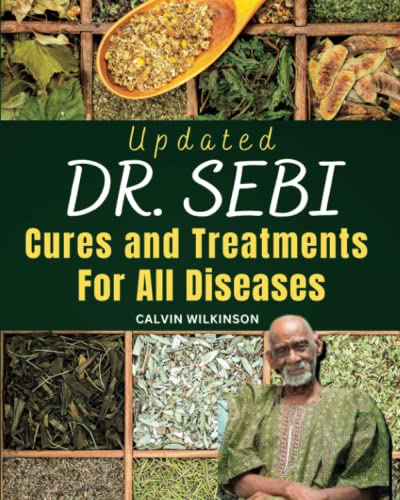 Updated Dr Sebi Cures and Treatments for All Diseases: An Ultimate ...
