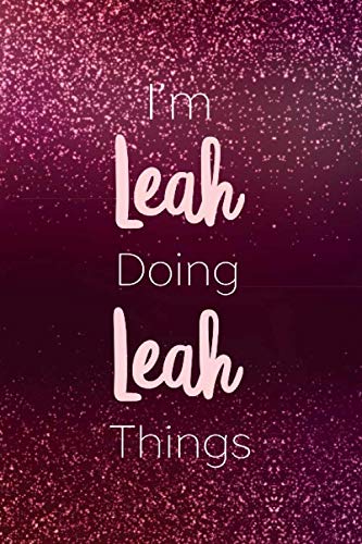 I'm Leah Doing Leah Things: Personalized Name Journal Writing Notebook ...