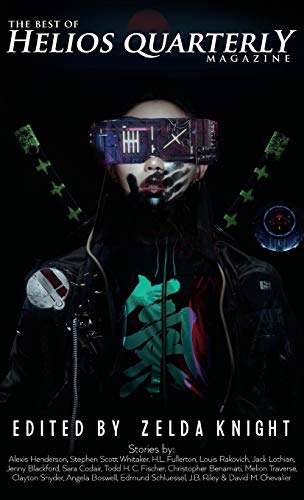 The Best of Helios Quarterly Magazine by Alexis Henderson | Goodreads