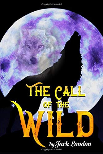 The Call of the Wild by Jack London: Adventure Stories of Buck (Dog) in ...