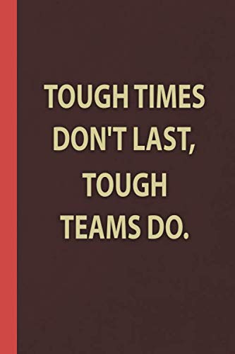 Tough Times Don't Last, Tough Teams Do.: Funny Quote Blank Lined ...