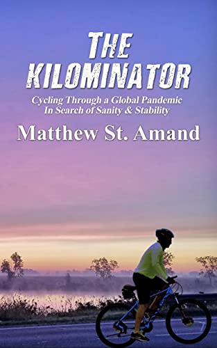 The Kilominator: Cycling Through a Global Pandemic In Search of Sanity ...