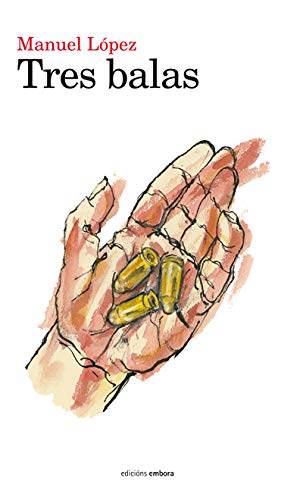 Tres balas by Manuel López Martínez | Goodreads