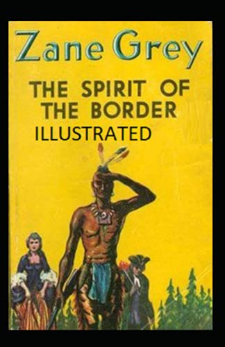 The Spirit of the Border Illustrated by Zane Grey | Goodreads