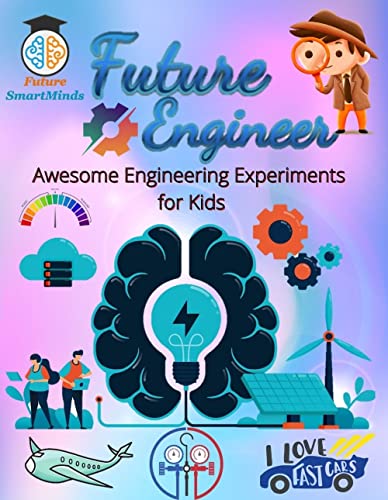 Future Engineer Awesome Engineering Experiments for Kids: Amazing ...