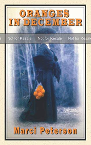 PROOF: ORANGES IN DECEMBER by Marci Peterson | Goodreads
