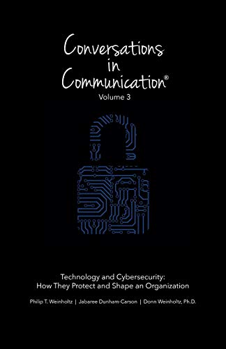 Conversations in Communication: Volume 3: Technology and Cybersecurity ...