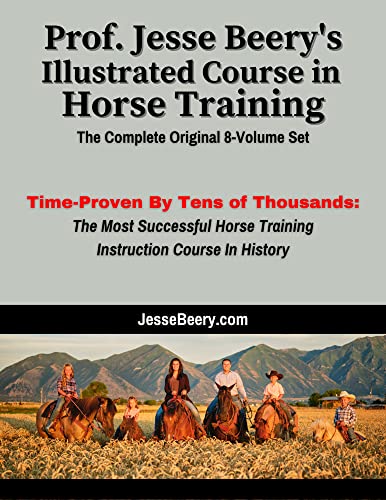 Prof. Jesse Beery's Ilustrated Course In Horse Training: The Complete ...