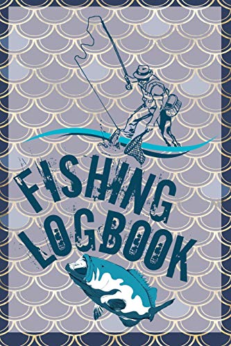 Fishing Logbook: A Journal For Fisherman To Record Their Experience And ...