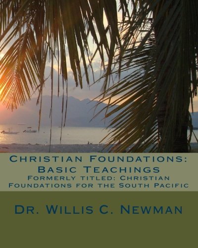 Christian Foundations: Basic Teachings: Formerly titled: Christian ...