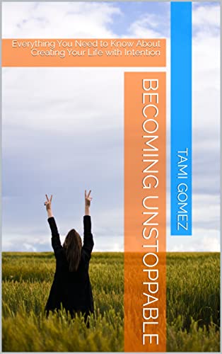 Becoming Unstoppable: Everything You Need to Know About Creating Your ...