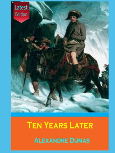 Ten Years Later - A Historical Novel "By: Alexandre" Annotated Editioin ...