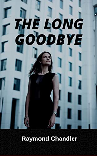 The Long Goodbye by Raymond Chandler | Goodreads