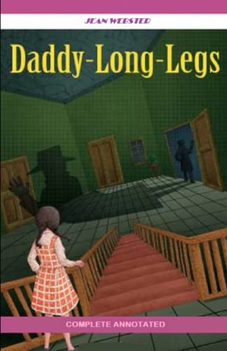 Daddy Long-Legs: (Complete Annotated) by Jean Webster | Goodreads