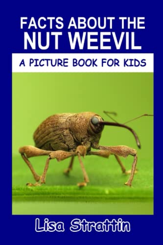Facts About the Nut Weevil (A Picture Book For Kids) by Lisa Strattin ...