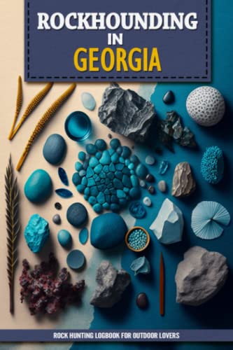 Rockhounding in Georgia: Beautiful Rock Hunting Logbook for Local ...