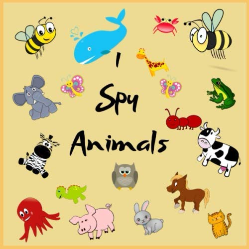 I Spy Animals: Games for 2- 4 Year Olds - Learn How to Guess by ...
