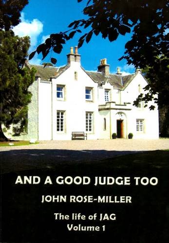 And a Good Judge Too: Volume one: The Life of Jame Augustus Grant by ...